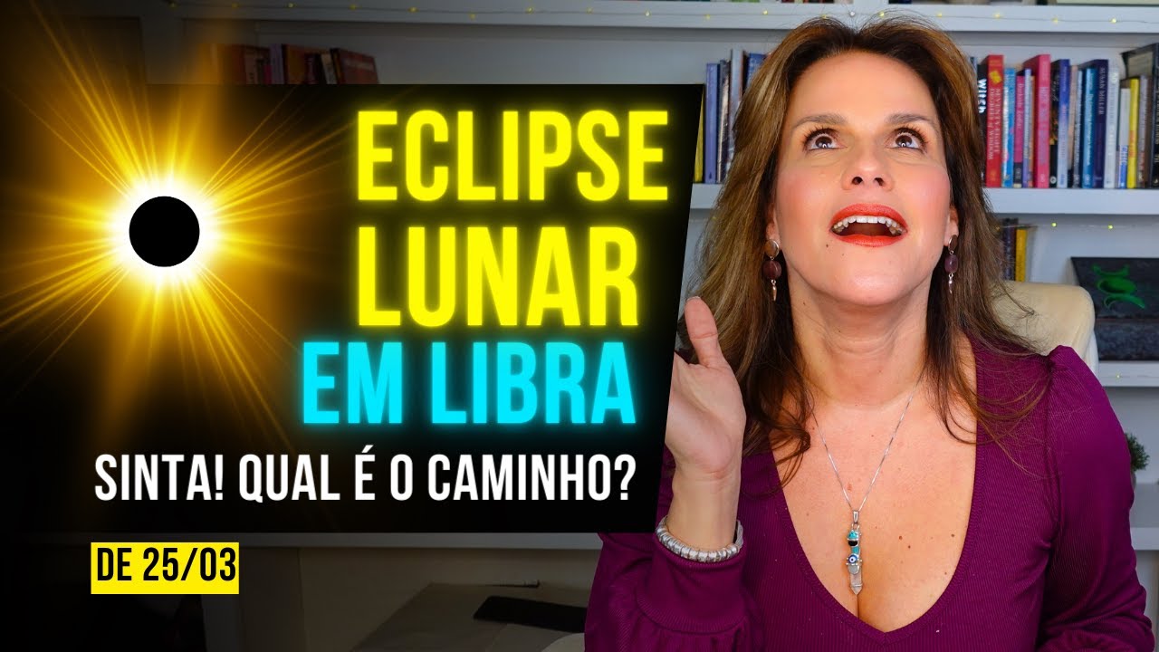 ECLIPSE LUNAR EM LIBRA | O CAMINHO ATRAVÉS DO INSTINTO | MÁRCIA FERVIENZA - YouTube