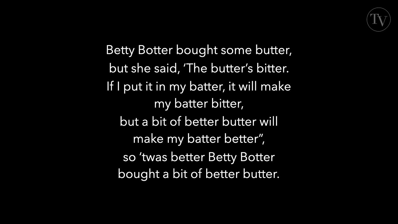TV Tuesdays 26 - Tongue Twisters - Betty Botter bought some butter ...