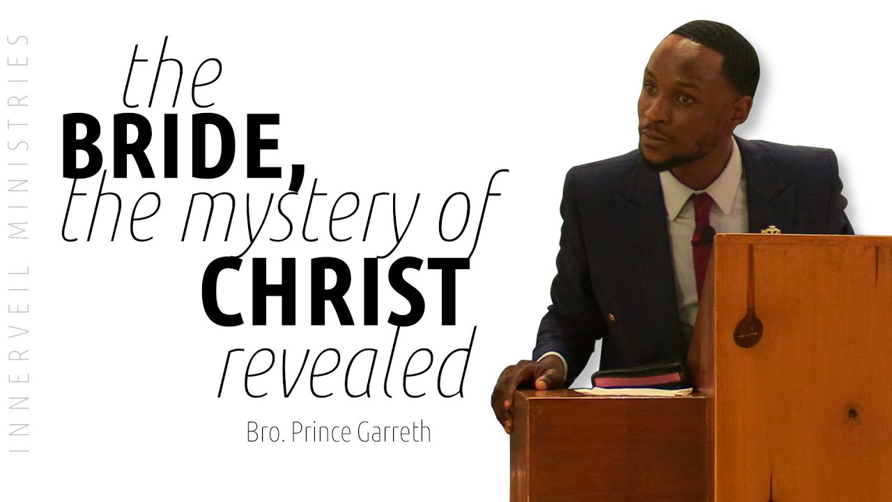 The Bride, The Mystery Of Christ Revealed | Bro Prince Garreth | 17.03. ...
