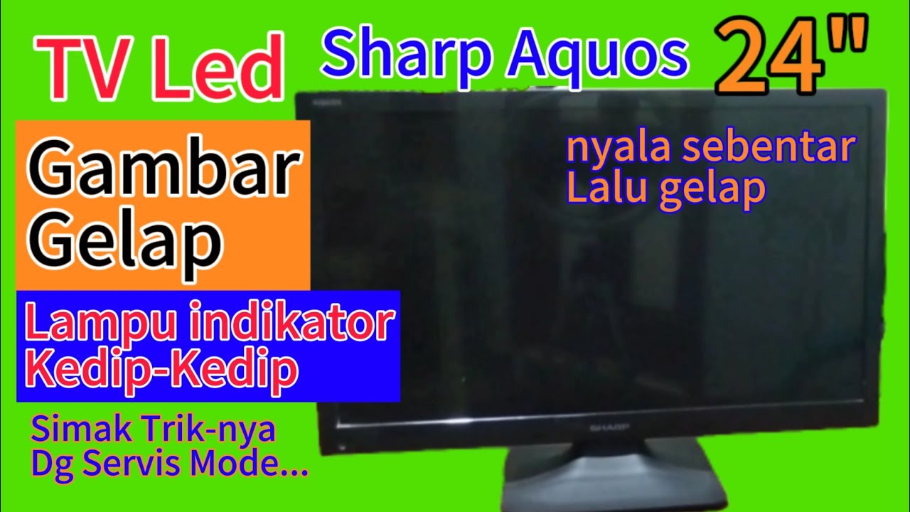 Tv Led sharp 24 inch gambar gelap Led indikator berkedip kedip - YouTube