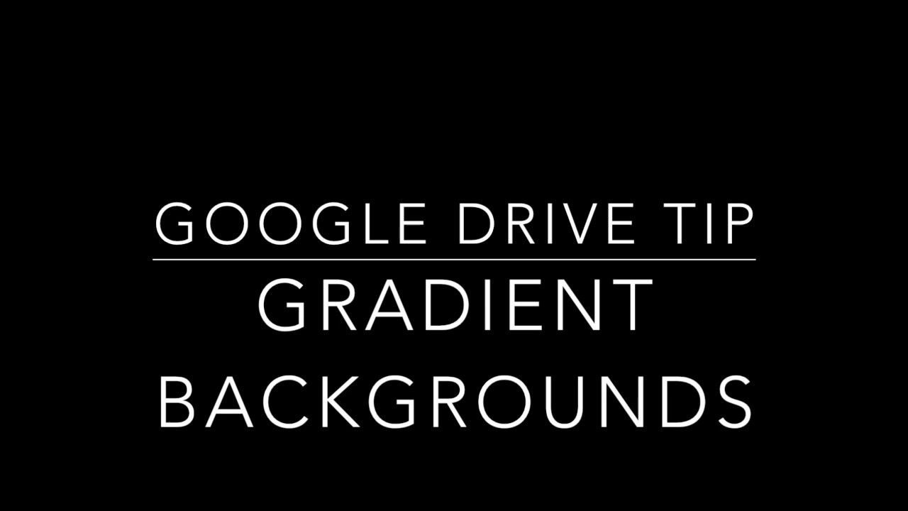 Google Drive: Insert Gradient Backgrounds - YouTube