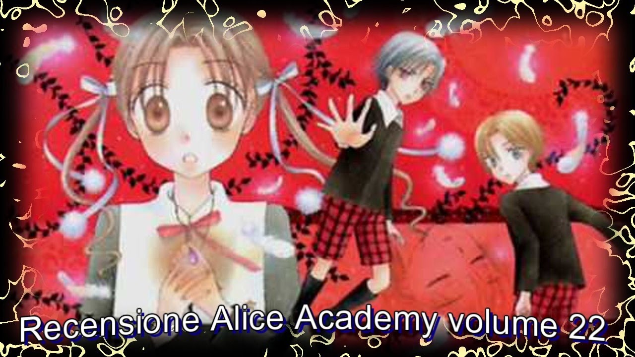 Recensione Alice Academy volume 22^^ - YouTube