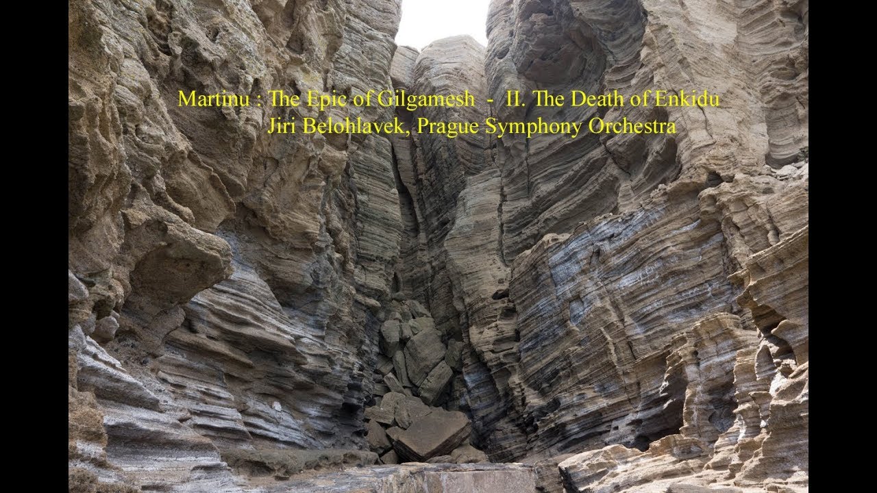 Martinu : The Epic of Gilgamesh - II. The Death of Enkidu - YouTube