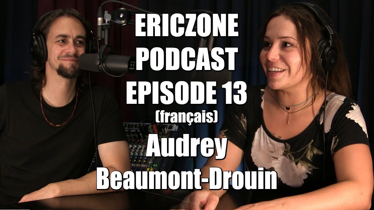 Ericzone Podcast: Episode 13: Audrey Beaumont-Drouin (Fr) - YouTube