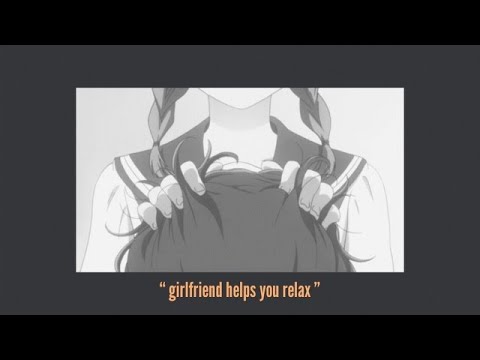 asmr Girlfriend helps you relax with a massage [comfort] [hair play ...