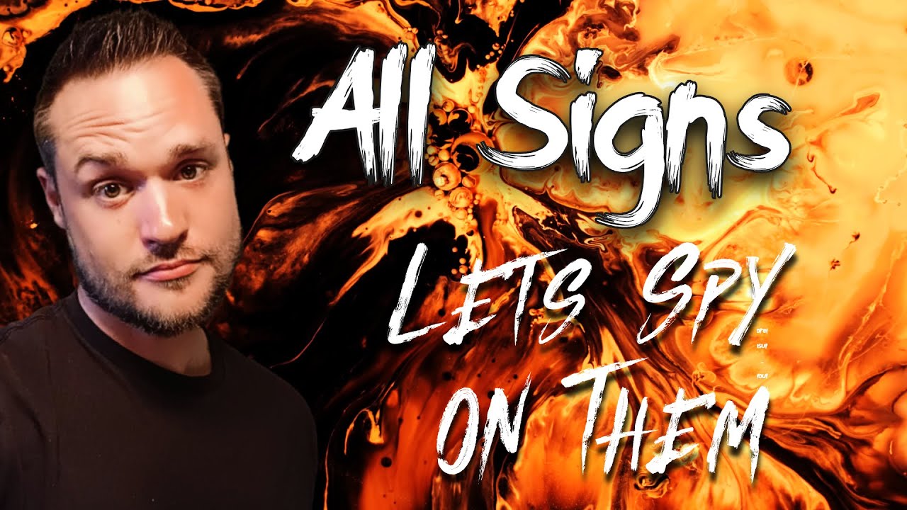 All Signs - Lets Spy on Them - What are they thinking, What are they ...