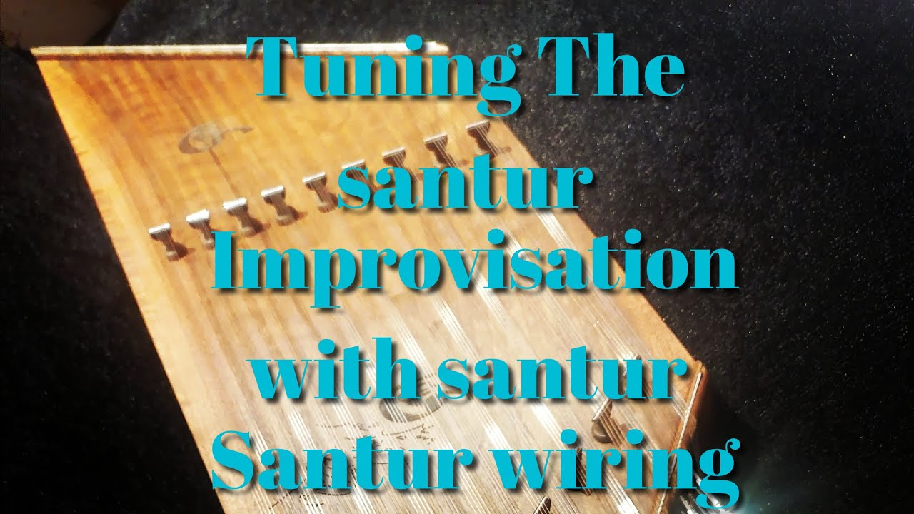 Tuning the santur,Improvisation with santur,santur wiring - YouTube