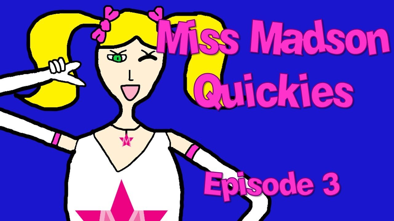 Miss Madson Quickies - Episode 3 - YouTube