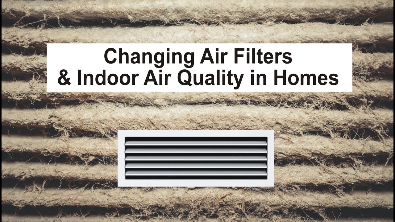 Changing Air Filters & Indoor Air Quality in Homes - YouTube