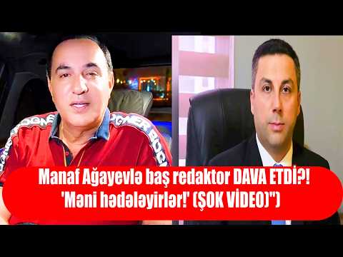Manaf Ağayevlə baş redaktor DAVA ETDİ?! — 'Məni hədələyirlər!' (ŞOK VİDEO)\