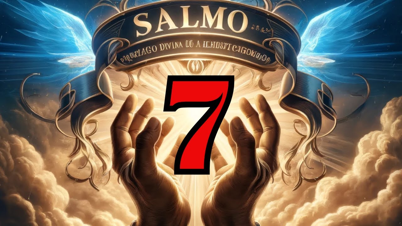 SALMO 7 A ORAÇÃO MAIS PODEROSA PARA JUSTIÇA E PROTEÇÃO DIVINA! - YouTube