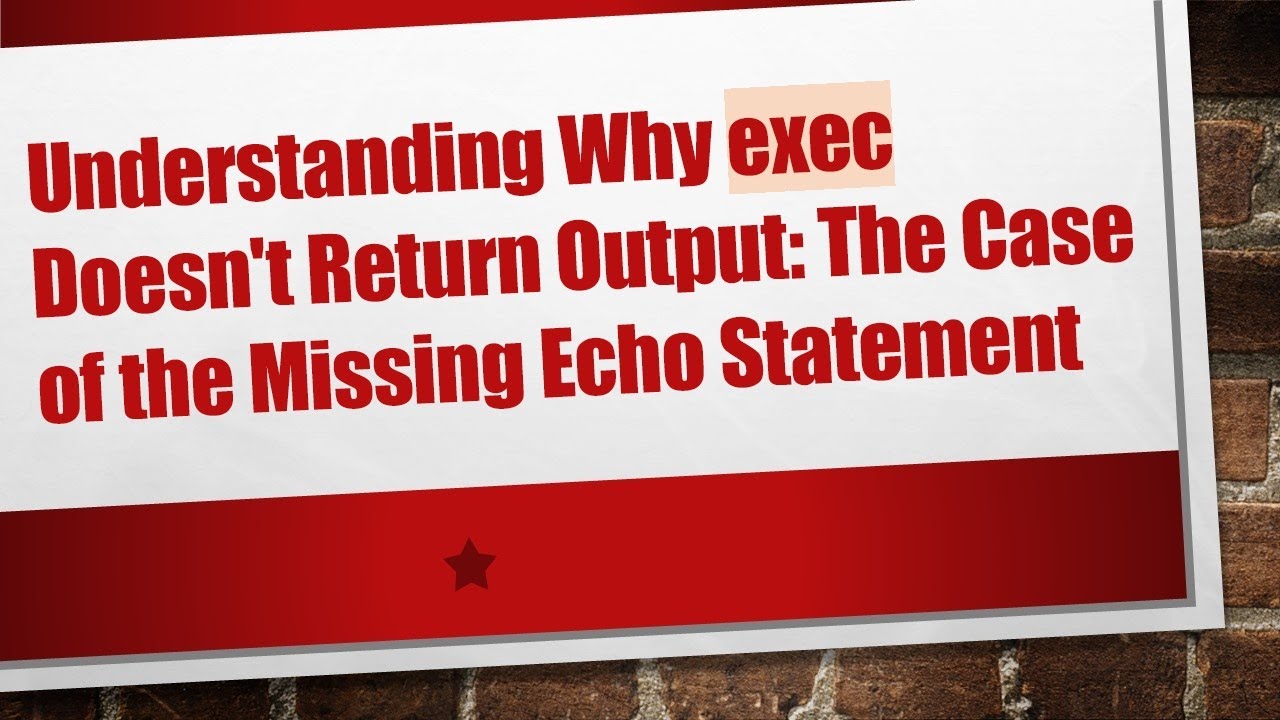 Understanding Why exec Doesn't Return Output: The Case of the Missing ...