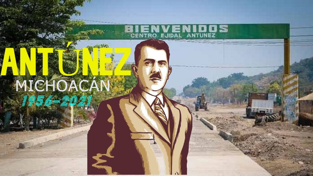Antúnez Michoacán |Historia 2021| - YouTube