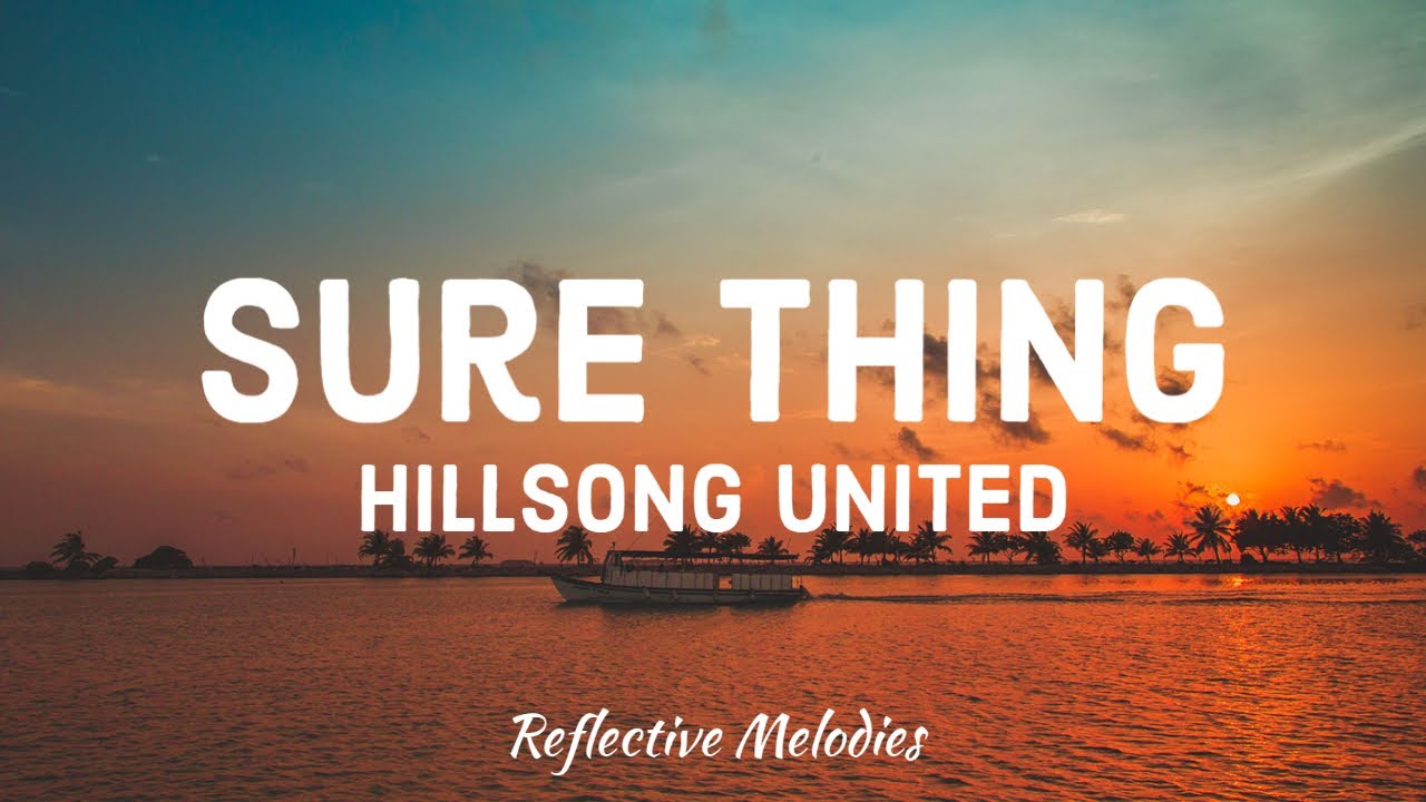 Hillsong UNITED - Sure Thing (Lyrics) - YouTube