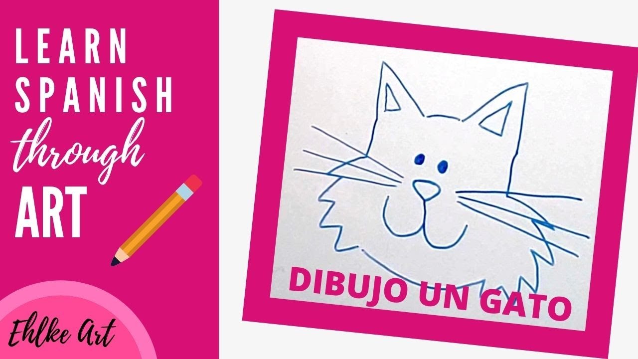 Learn Spanish Through Art - Dibujo un GATO - YouTube