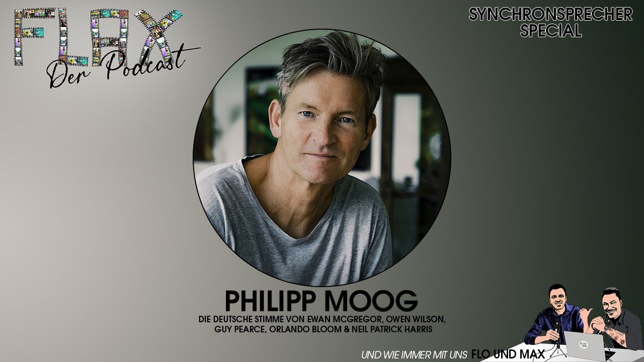 FLAX Der Podcast Synchronsprecher Special 04 mit Philipp Moog (Ewan ...