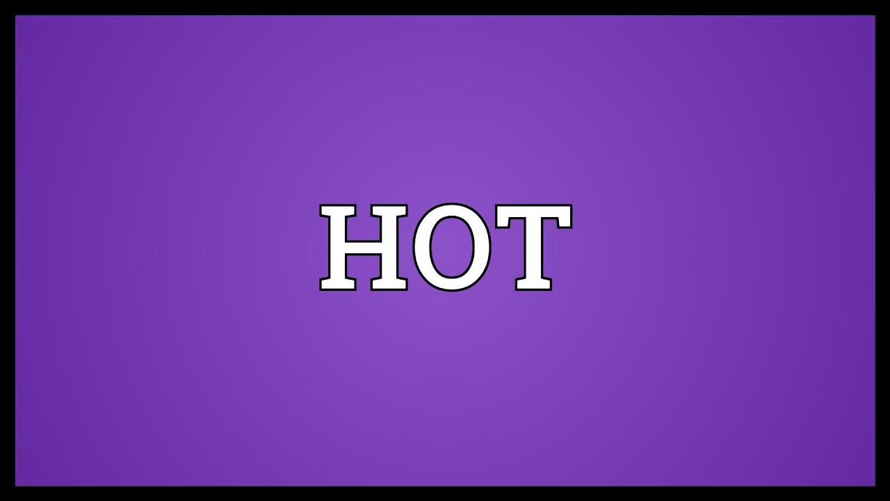 HOT Meaning YouTube