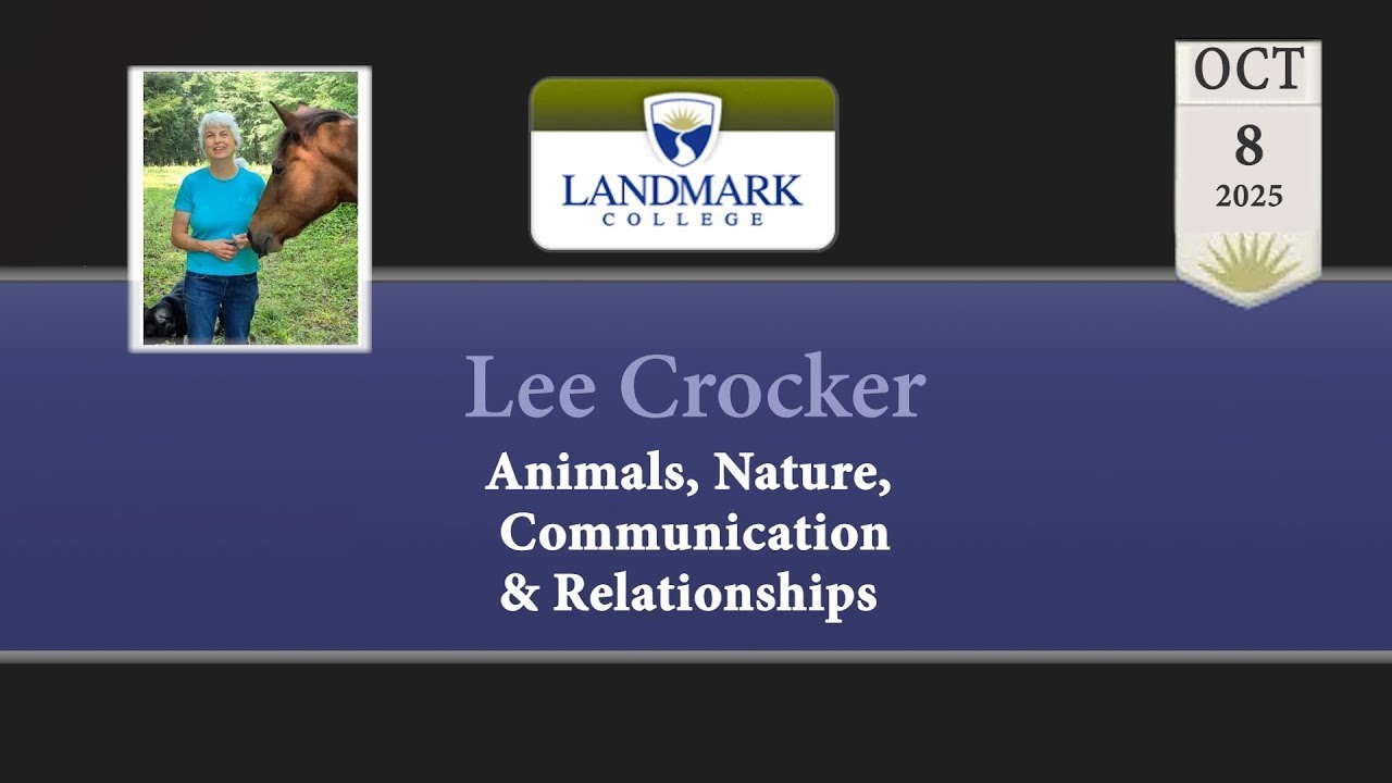 Landmark College Presents: Lee Crocker - Animals, Nature, Communication ...