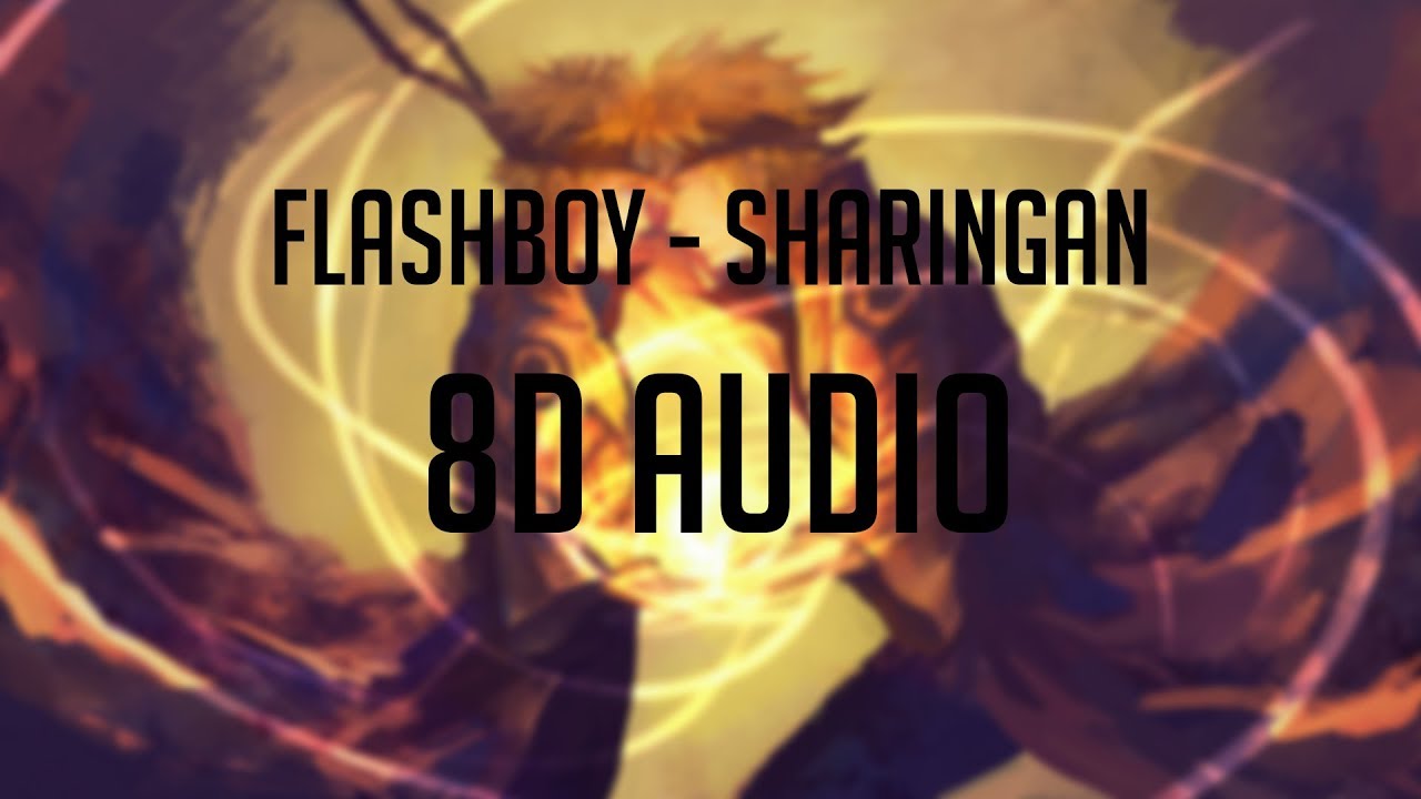Flashboy – Sharingan (Naruto Remix) 「 8D Audio」 - YouTube