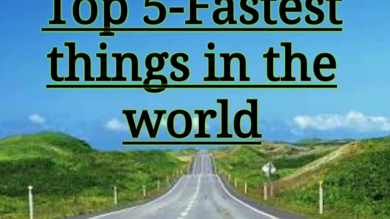 Top 5-Fastest things in the world - YouTube