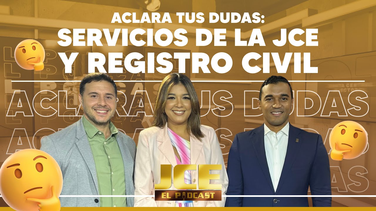 Ep 17 JCE El Podcast - Aclara tus dudas: Servicios del Registro Civil ...