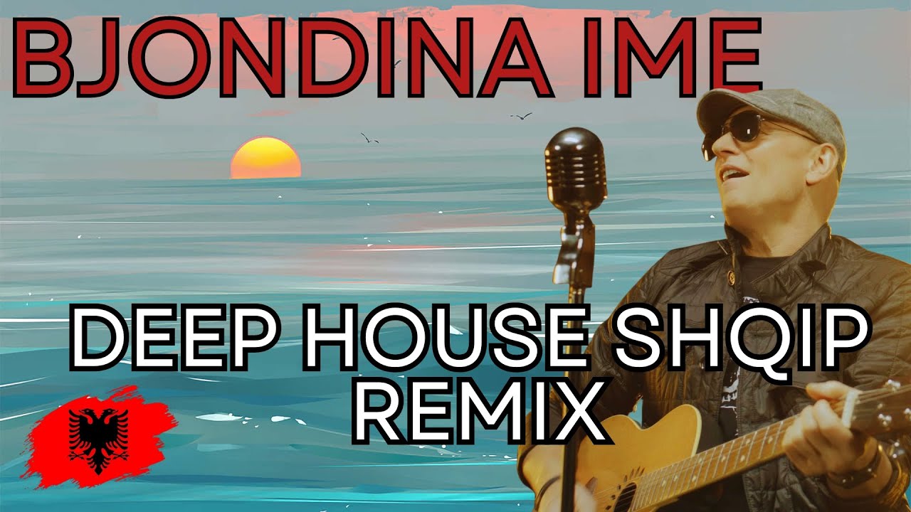 Bjondina Ime - Deep House Shqip [Remix] | 4K Video | #muzikshqip # ...