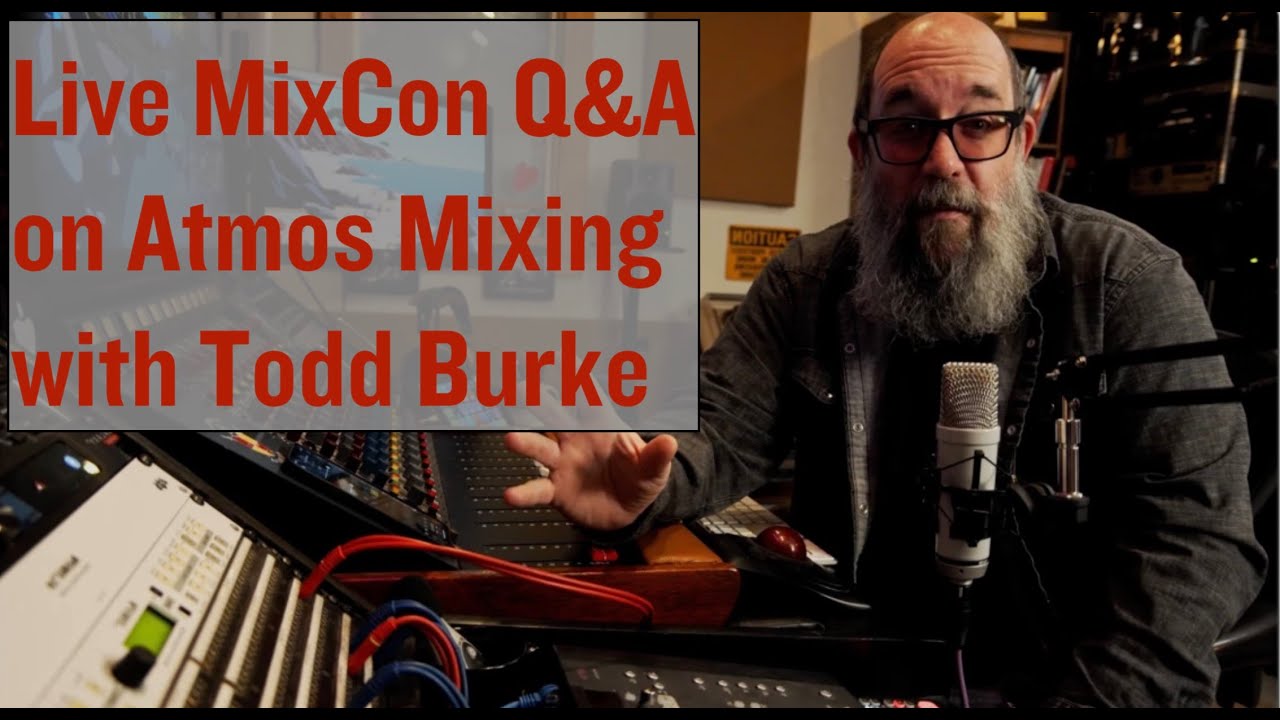 Live Atmos Mixing Q&A with Todd Burke [MixCon 2022] - YouTube