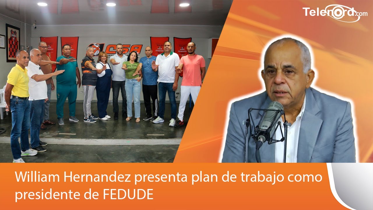 William Hernandez presenta plan de trabajo como presidente de FEDUDE ...