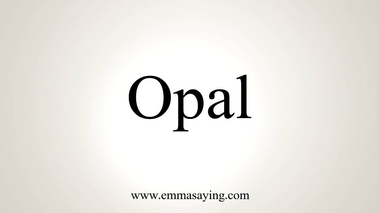 How To Pronounce Opal - YouTube