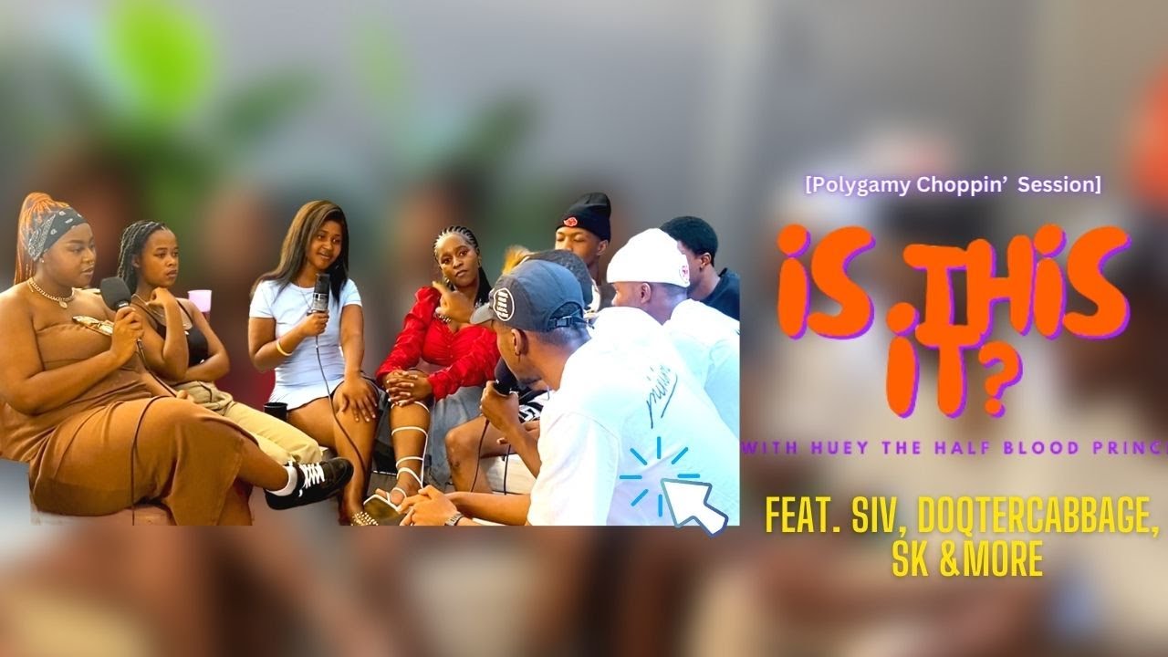 IS THIS IT l S1 EP 6 | Polygamy Chop Session FEAT. @siv_za ...