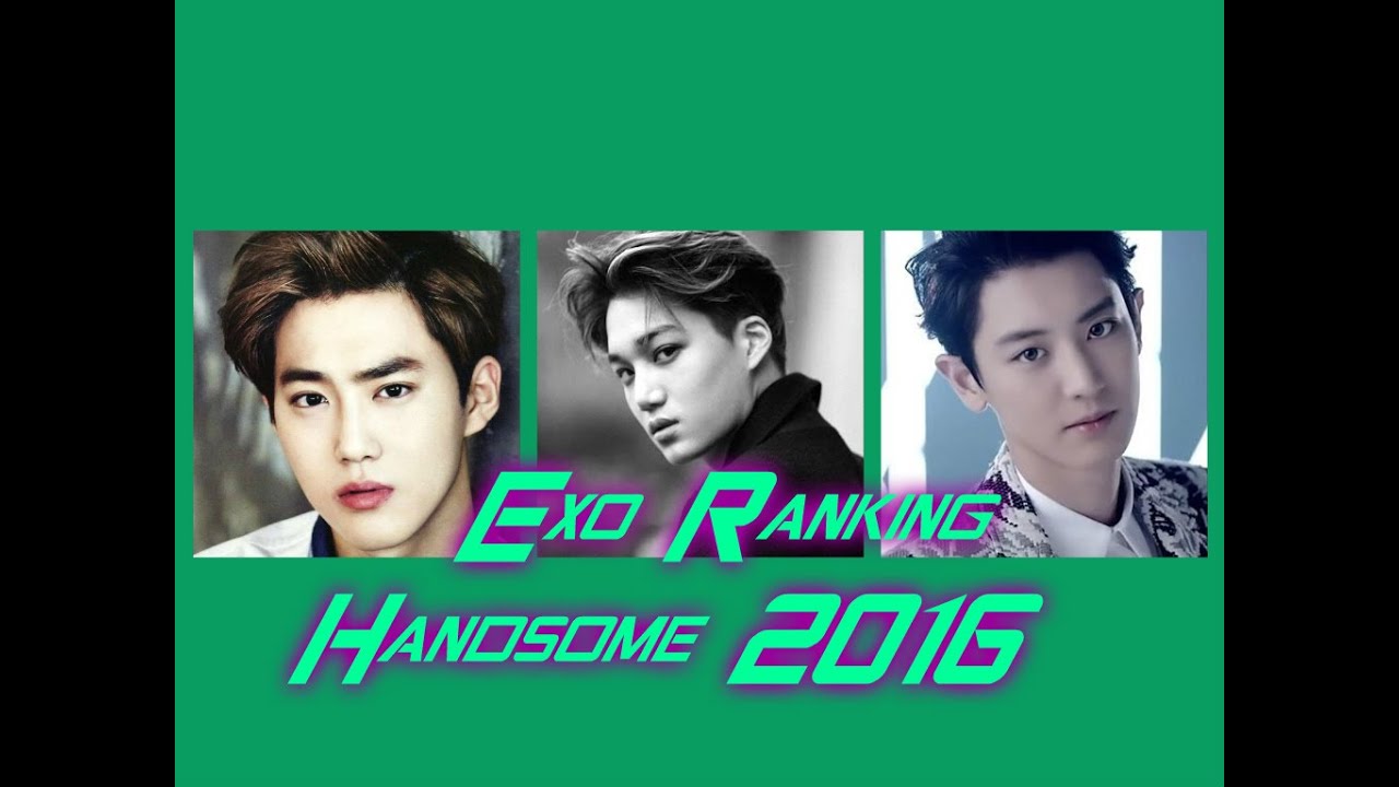 Exo Handsome Ranking 2016 - YouTube