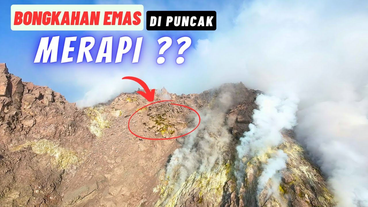Bongkahan Emas di Kawah Gunung Merapi ??!! Kondisi Terkini Puncak ...