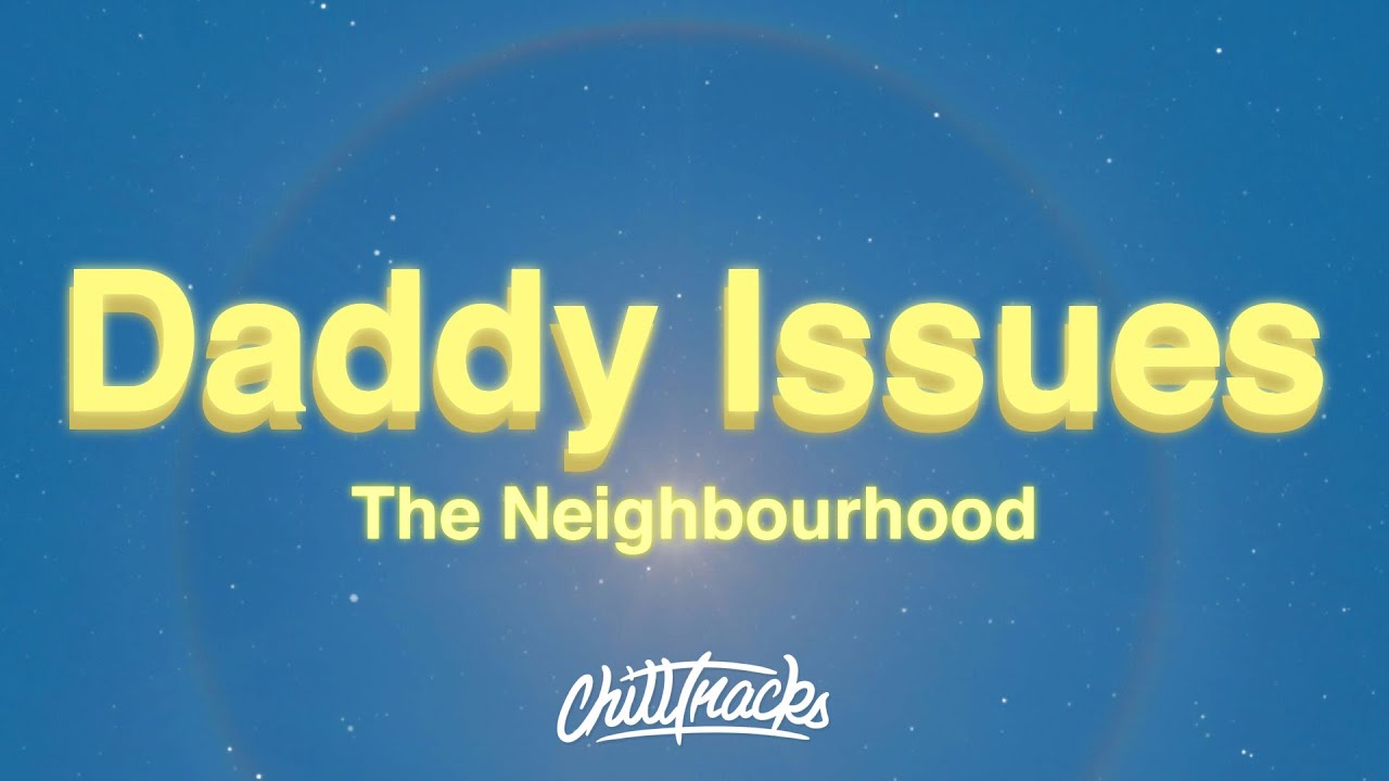 The Neighbourhood - Daddy Issues (Lyrics) - YouTube