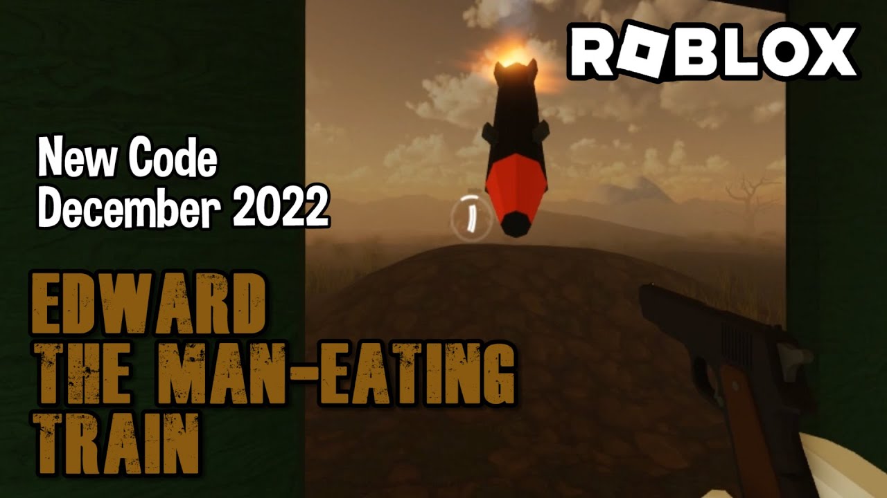 Roblox Edward the Man-Eating Train New Code December 2022 - YouTube