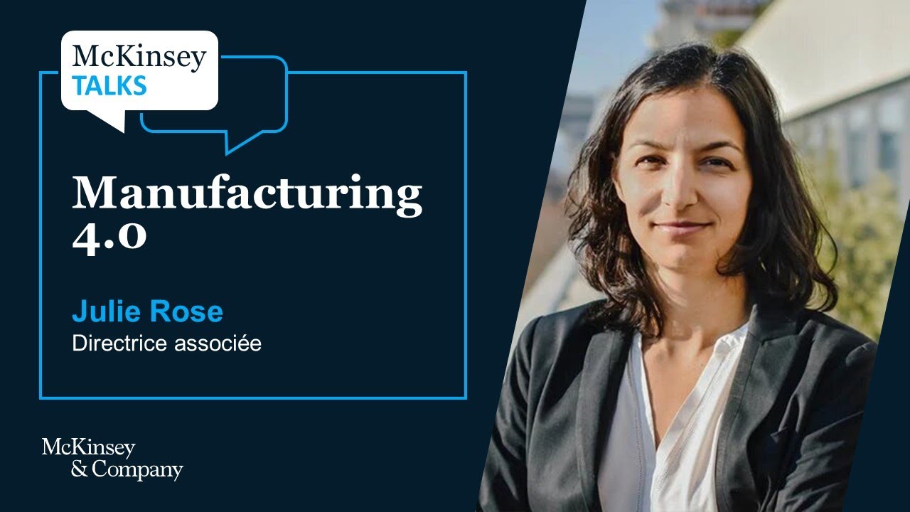 McKinsey Talks - « Le manufacturing 4.0 », avec Julie Rose - YouTube