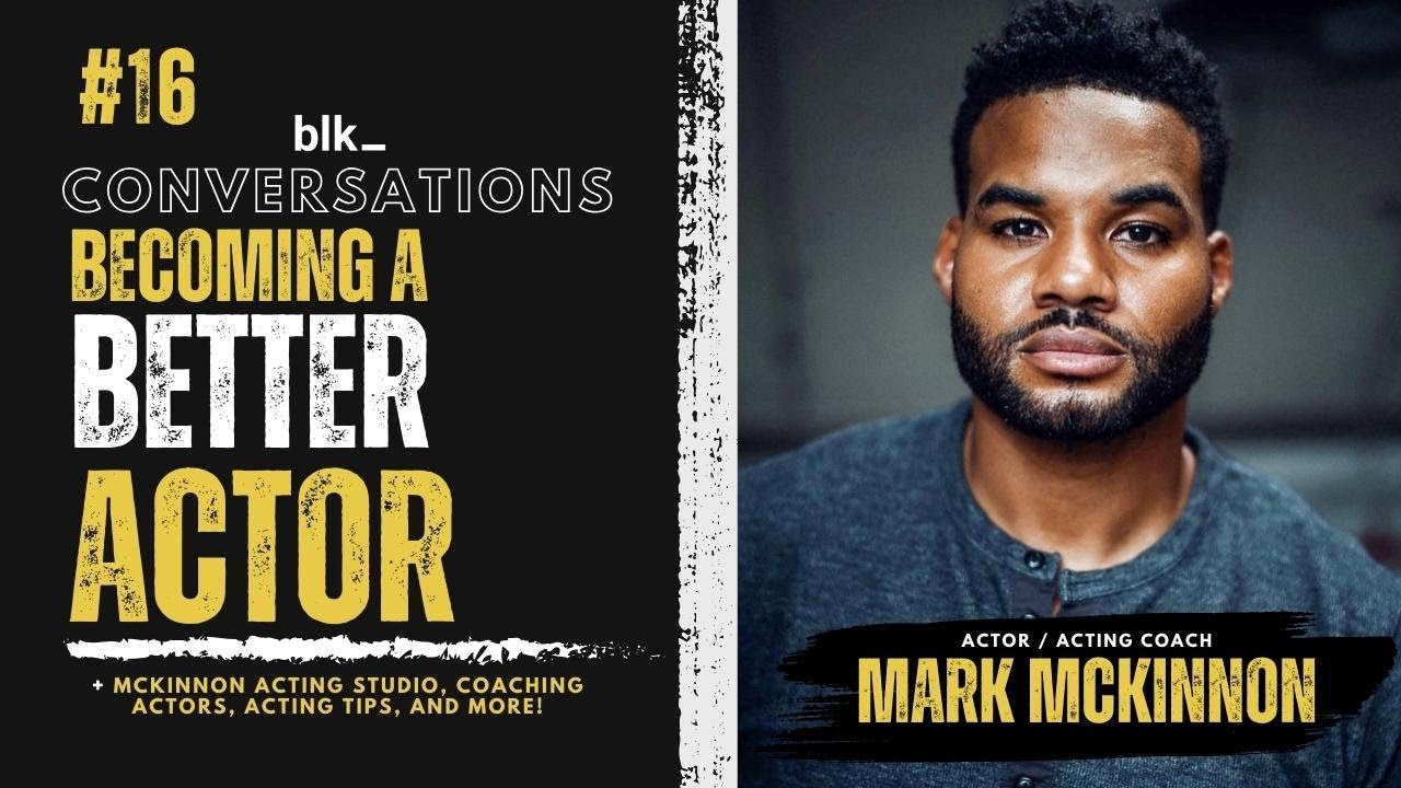 How To Be A Better Actor On Camera w/ Mark McKinnon - YouTube