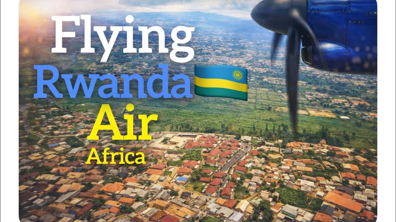 My Experience Landing At Rwanda 🇷🇼 Airport On Rwanda Air - YouTube