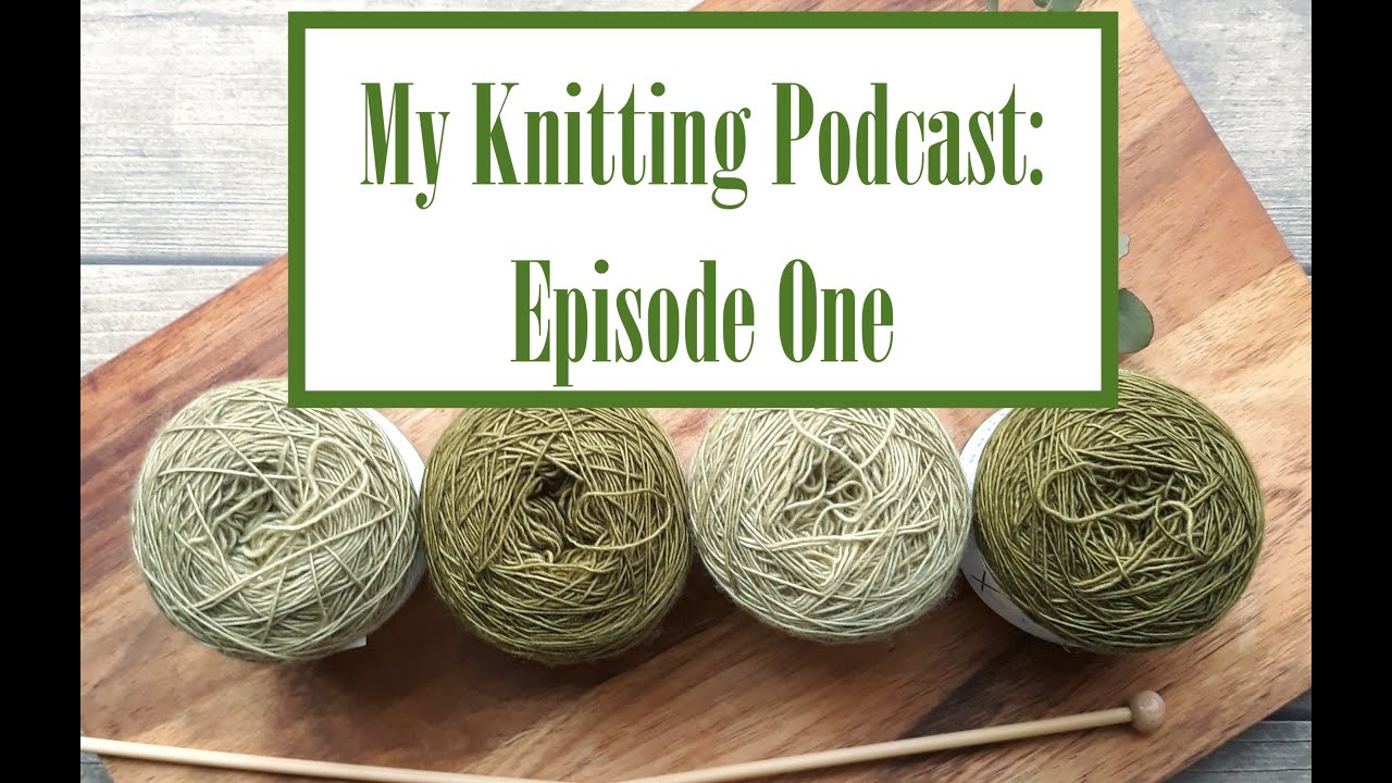 My Knitting Podcast: Episode 1 - YouTube