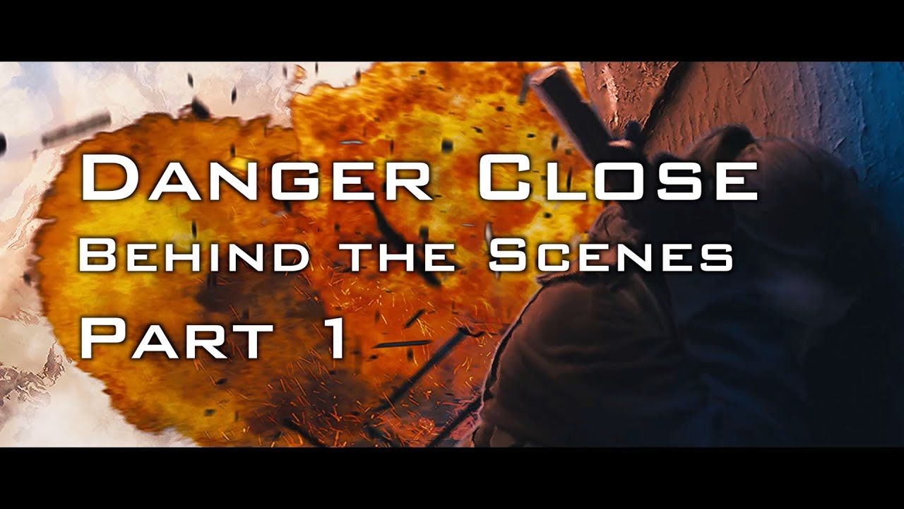 Danger Close: Behind the Scenes - Part 1 - YouTube