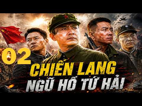 CHIẾN LANG NGŨ HỒ TỨ HẢI -Tập 02 |Thuyết Minh | Phim chiến tranh quân đội cực hay