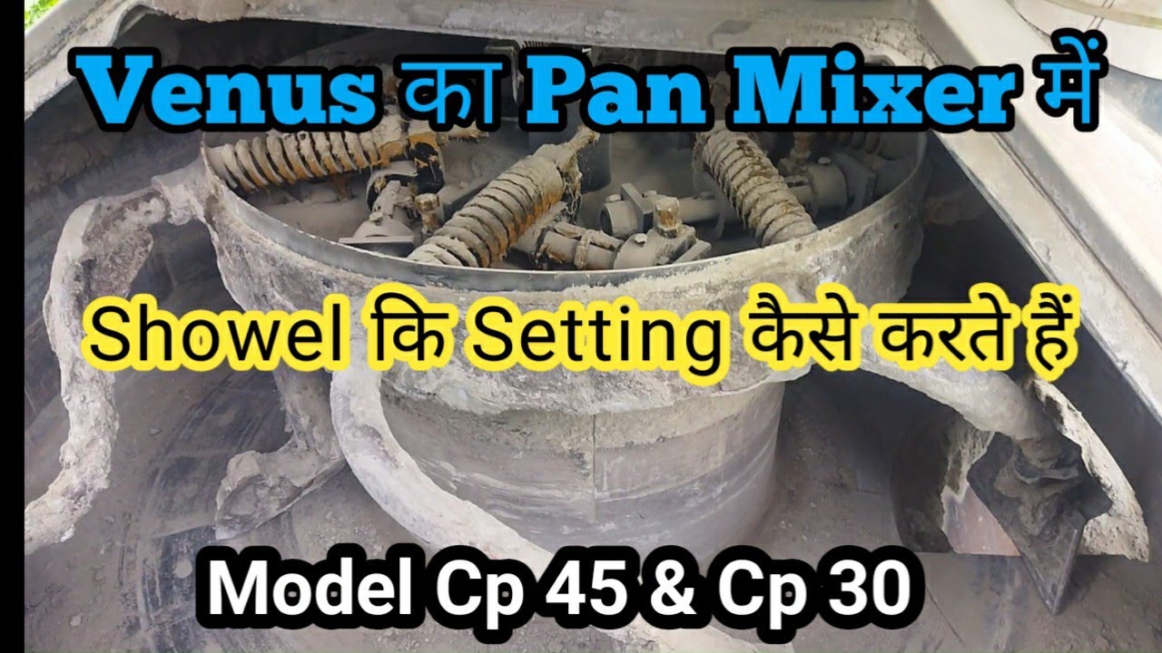 Venus का Pan Mixer में showel कि Setting कैसे करते है | Model cp45 ...