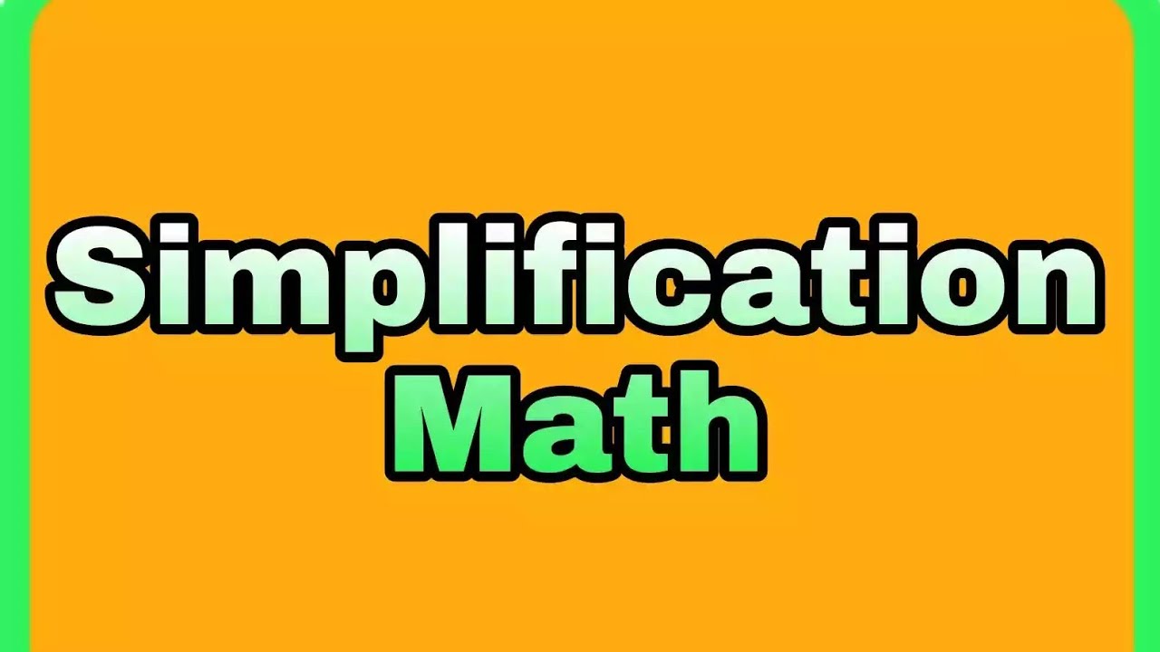 simplification : how to solve simplification - YouTube