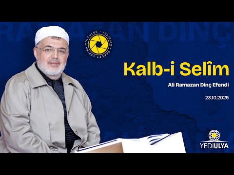 Ali Ramazan Dinç Efendi / Kalb-i Selim Sohbetleri (23.10.2025)