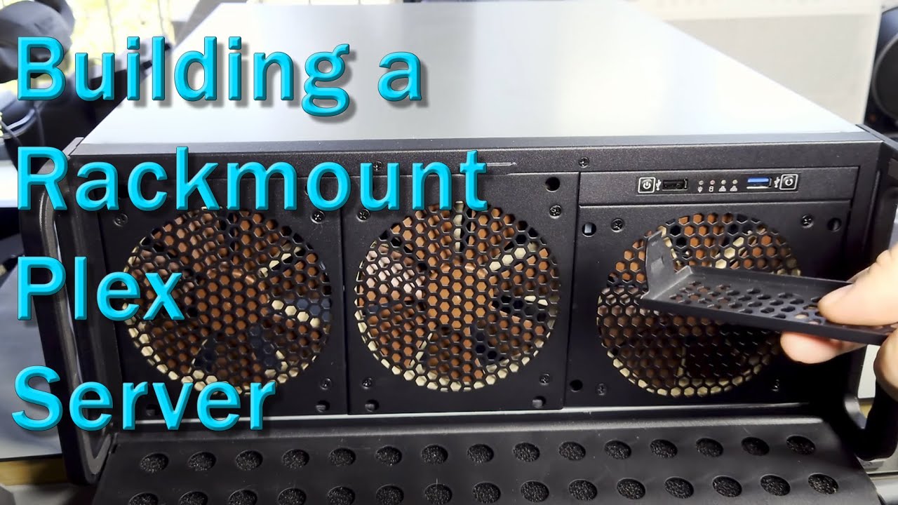 Rambling While Building an Overkill Rackmount Plex Server (AKA Plex ...