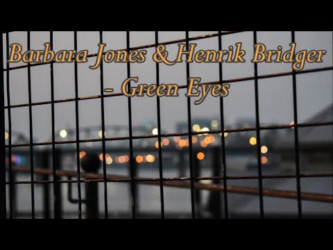 Barbara Jones & Henrik Bridger - Green Eyes - YouTube