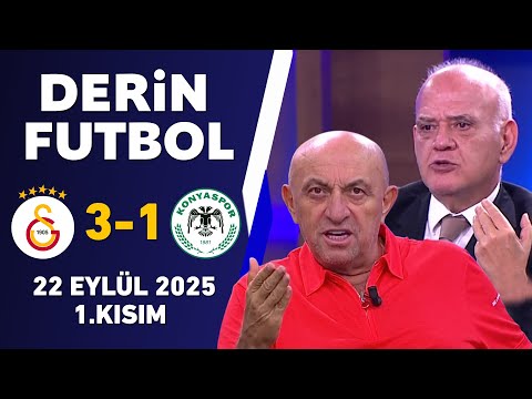 Derin Futbol 22 Eylül 2025 1.Kısım / Galatasaray 3-1 Konyaspor