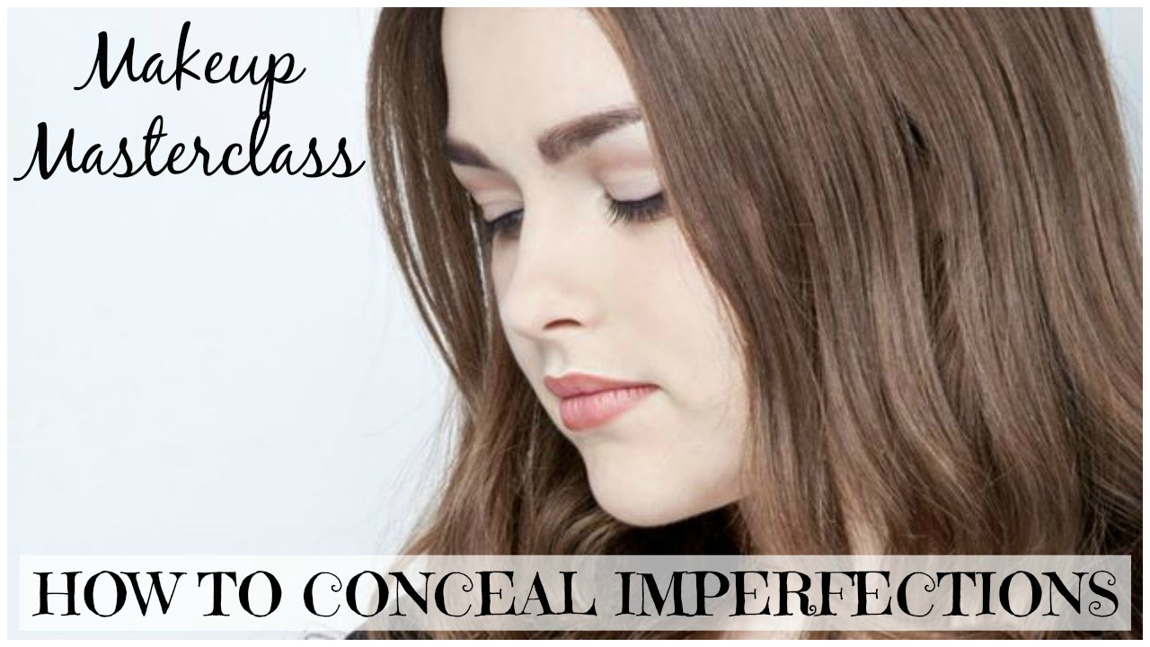 How to Conceal Imperfections | Makeup Masterclass - YouTube