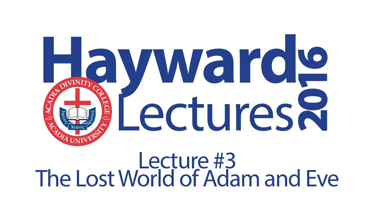 The Lost World of Adam and Eve - Dr. John Walton - Lecture 3 - Hayward ...