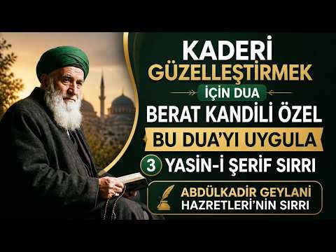 Kaderini Duanla Güzelleştir! Abdulkadir Geylani Hazretleri ve Berat Gecesi \