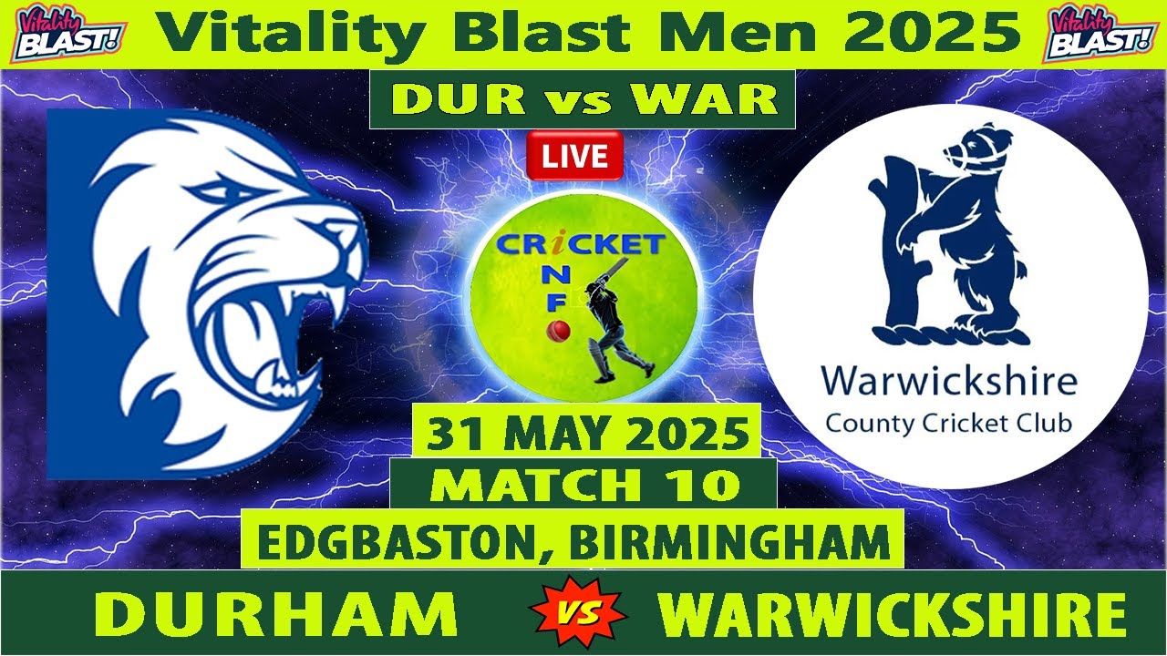 Durham vs Warwickshire | DUR vs WAR | Match 10 of Vitality Blast Man ...